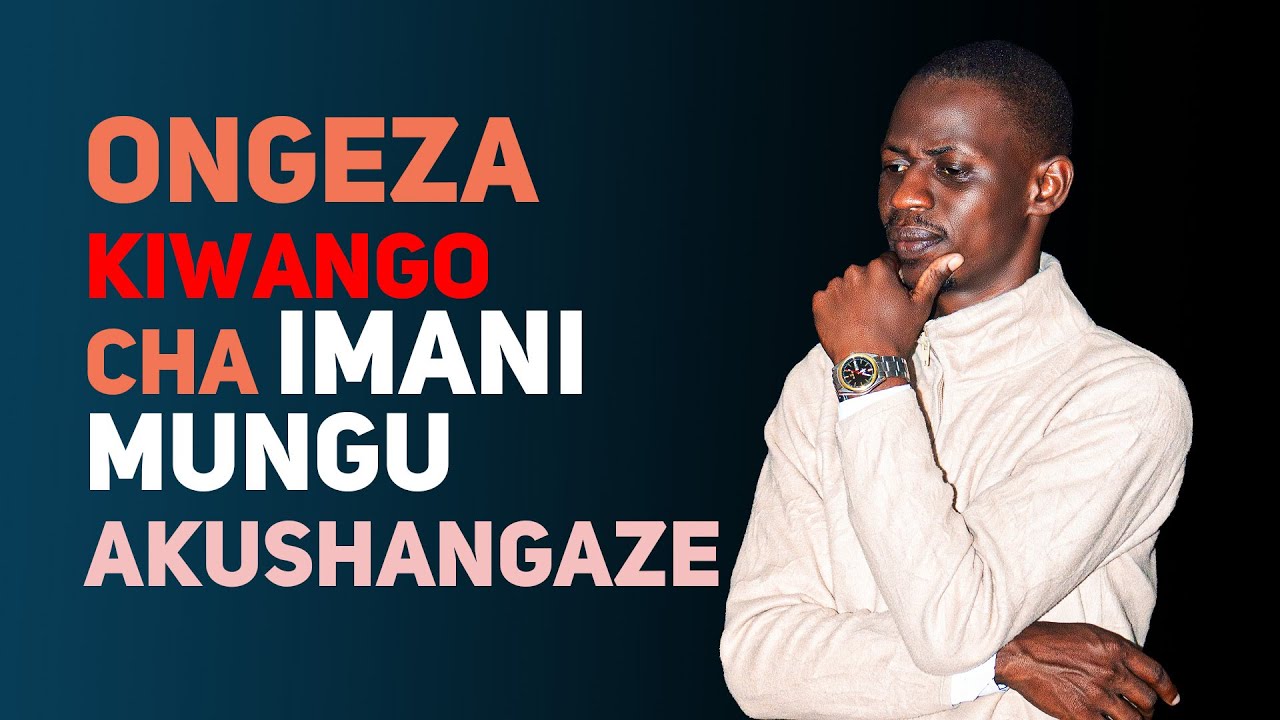 ONGEZA KIWANGO CHA IMANI MUNGU AKUSHANGAZE | MWL. BEST MWINGIRA - YouTube