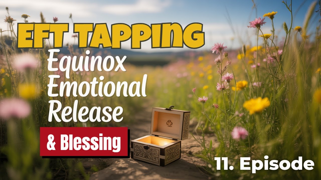 The Art Of Tapping - Episode 11 - Spring Cleansing Tapping & Equinox ...