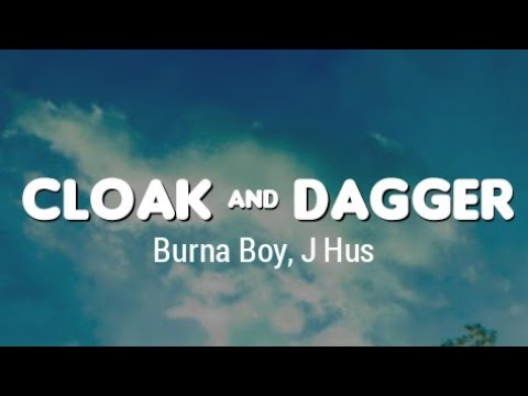 Burna Boy - Cloak & Dagger Ft J Hus (Lyrics)