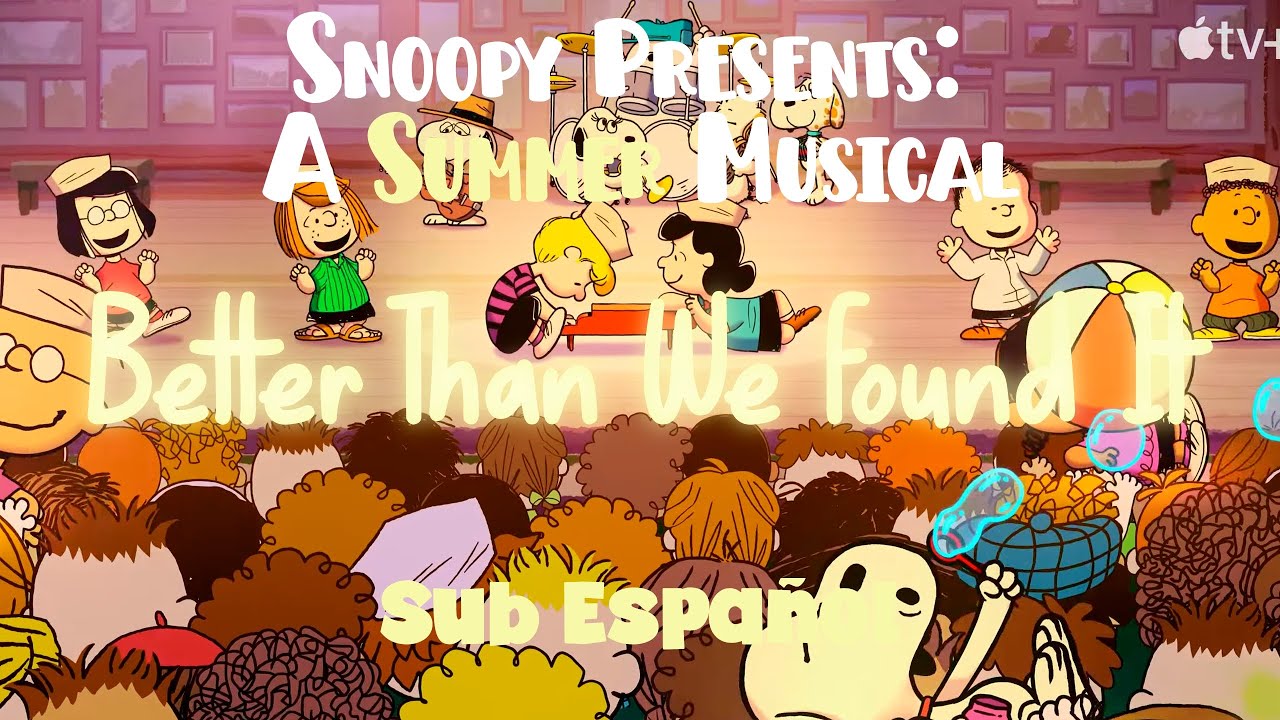 Better Than We Found It - Snoopy Presents: A Summer Musical [Sub ...