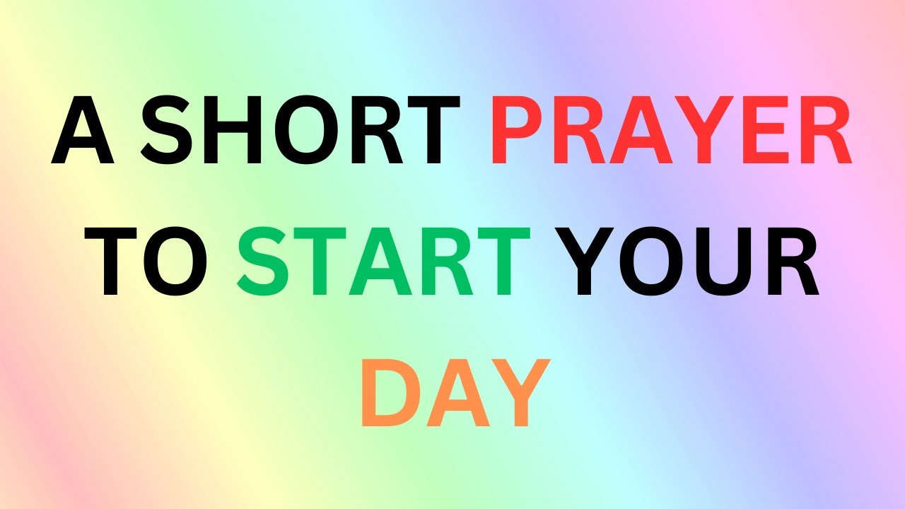 A SHORT PRAYER TO START YOUR DAY AND TO THANK GOD FOR ANOTHER DAY - YouTube