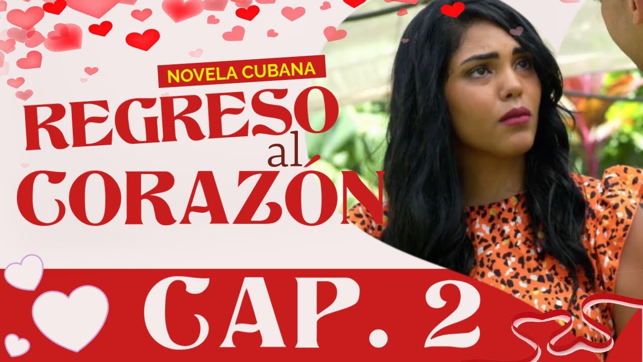 Regreso al Corazón | Capítulo 2 COMPLETO | Telenovela Cubana | Novela ...