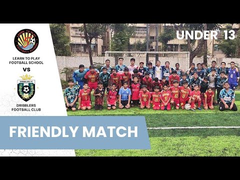 Learn To Play FS U-13 VS Dribblers FC U-13 | Friendly Match | - YouTube