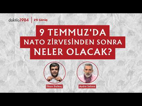 9 Temmuz'da NATO Zirvesinden Sonra Neler Olacak? | Aydın Selcen | 2'li Görüş #95