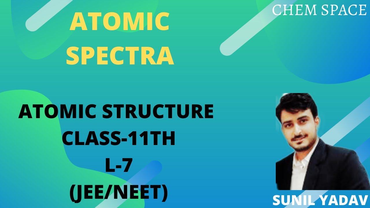 11 chap 2 || Atomic Structure 07 || Atomic Spectrum || Hydrogen ...