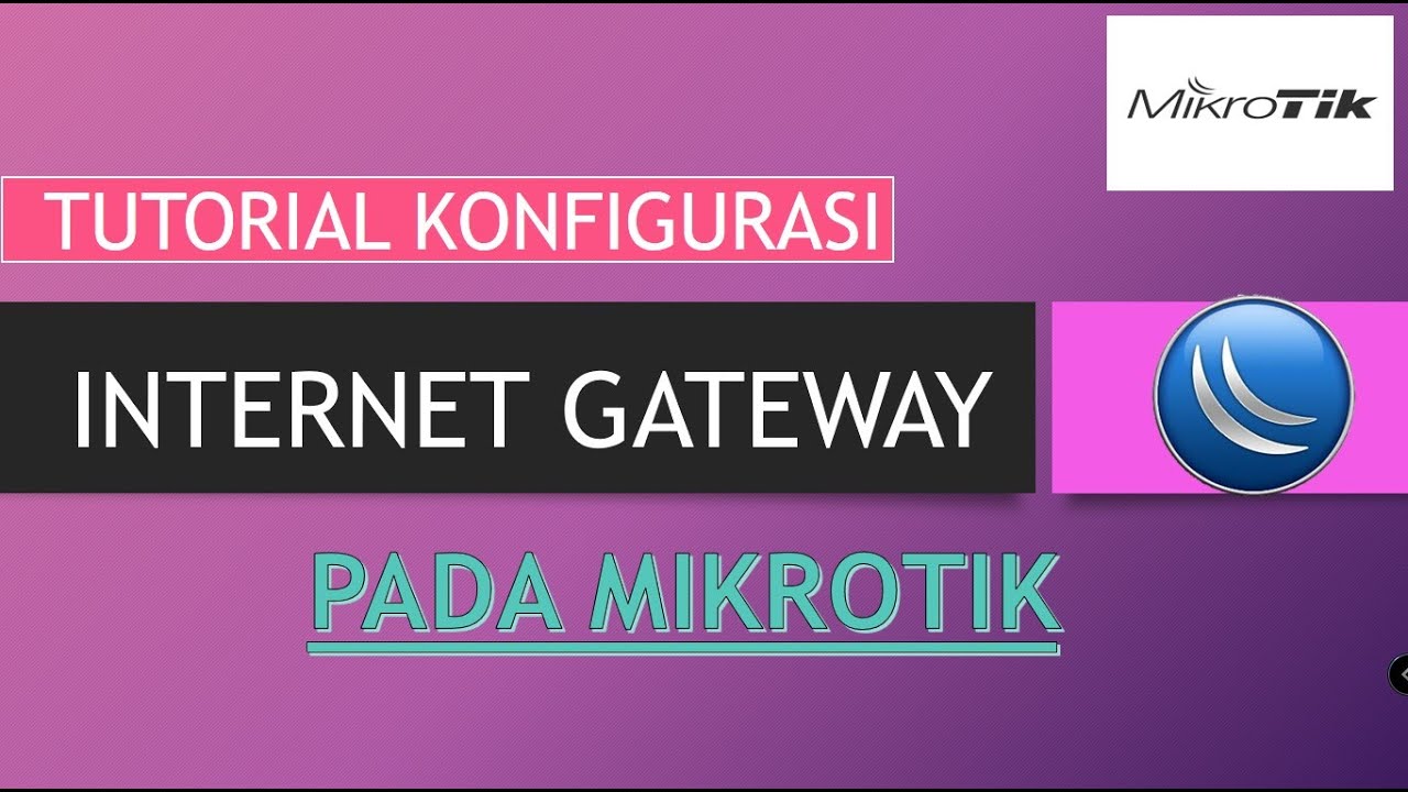 Cara Mudah | Konfigurasi internet gateway pada mikrotik | setting ...