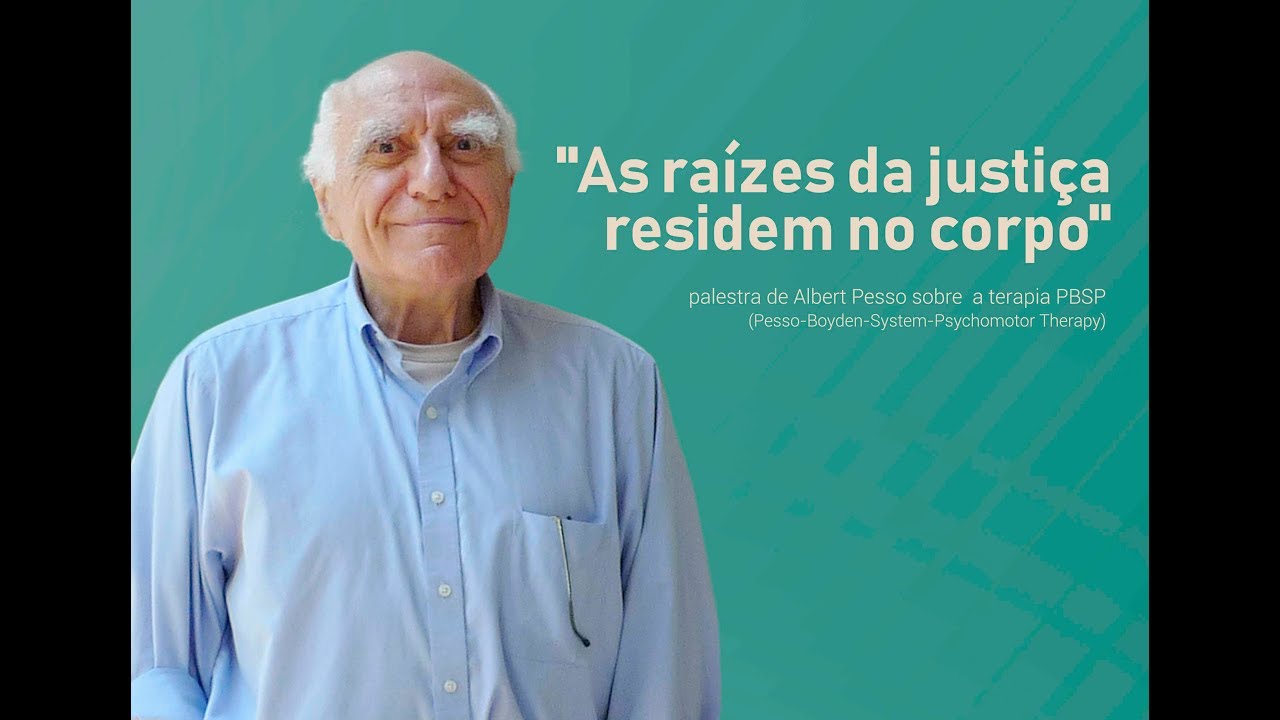 As raízes da justiça residem no corpo - por Albert Pesso - YouTube