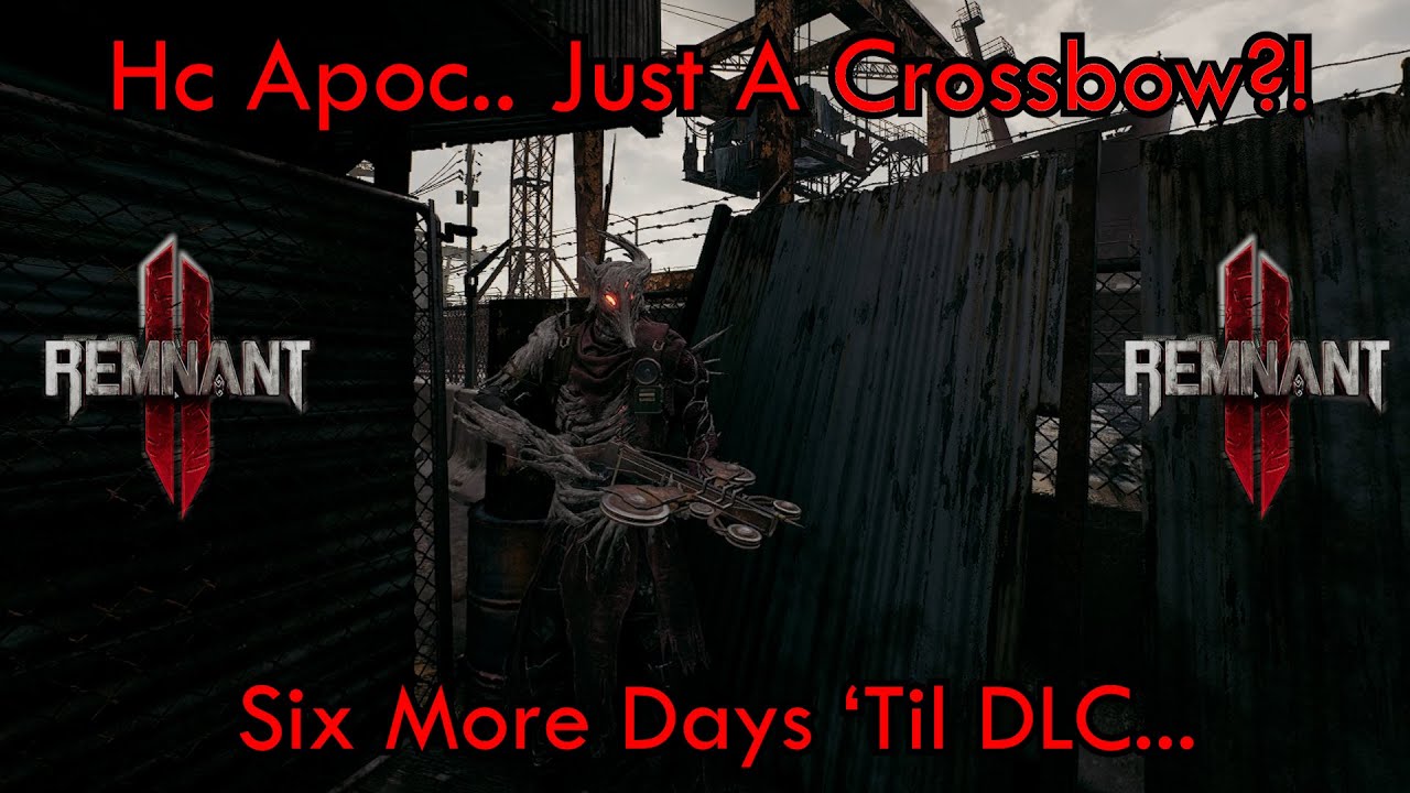 Hardcore Apocalypse, Crossbow Only | Let The Pain Begin | Remnant 2 ...