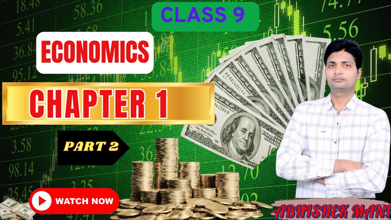 CLASS 9 ECONOMICS CHAPTER 1 PART 2 BY ABHISHEK MANI - YouTube