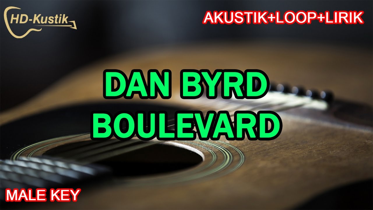 DAN BYRD - BOULEVARD | KARAOKE AKUSTIK+LOOP+LIRIK | MALE KEY - YouTube