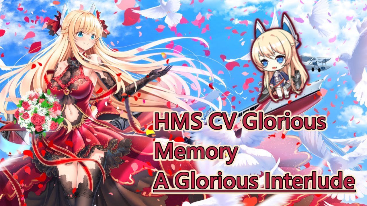 HMS CV Glorious - Memory - A Glorious Interlude [ Azur Lane ] - YouTube