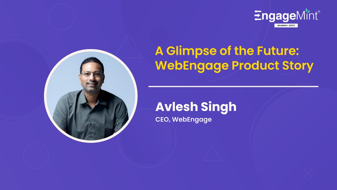 A Glimpse Of The Future: WebEngage Product Story by Avlesh Singh, CEO ...