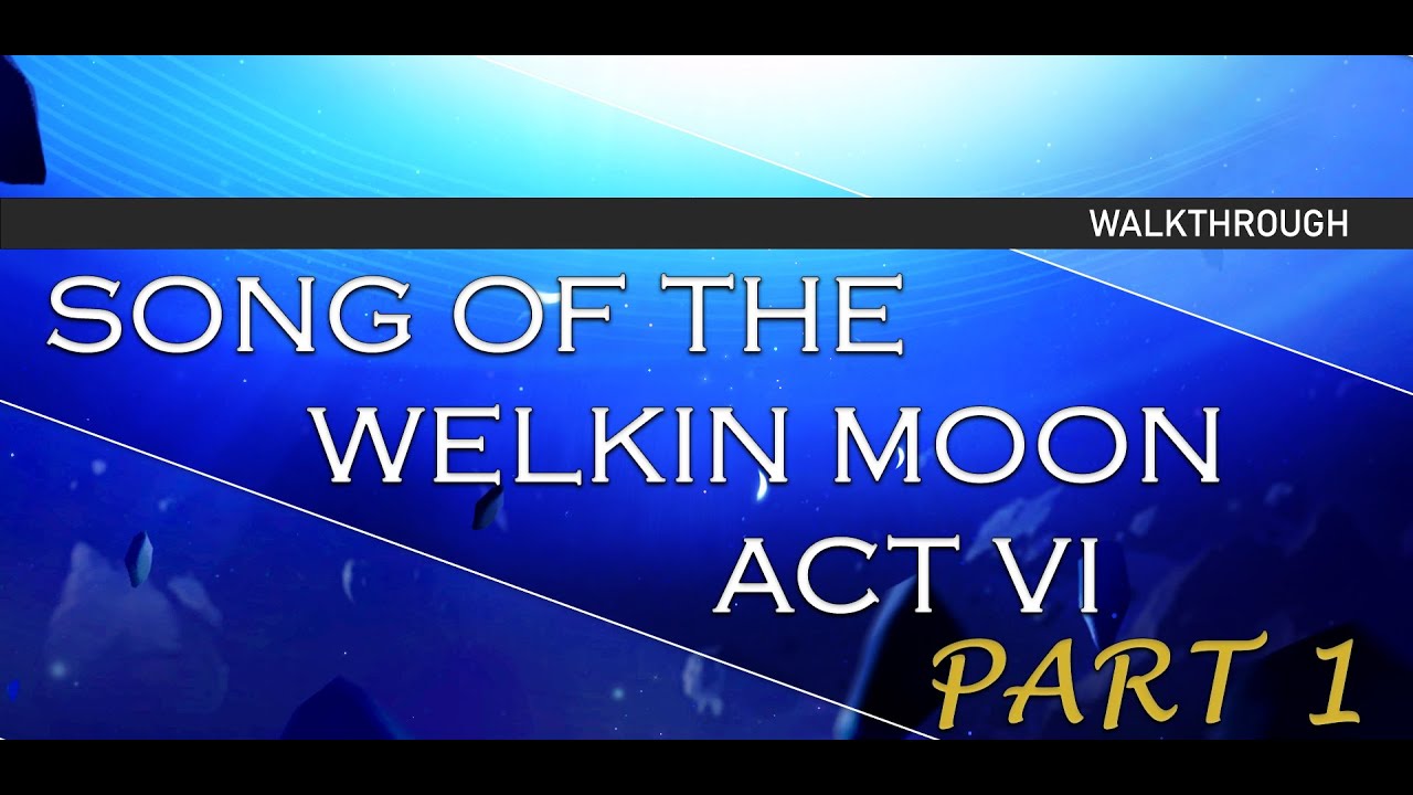 Song Of The Welkin Moon Act VI: Melting Moonlight in the Morning Mist ...
