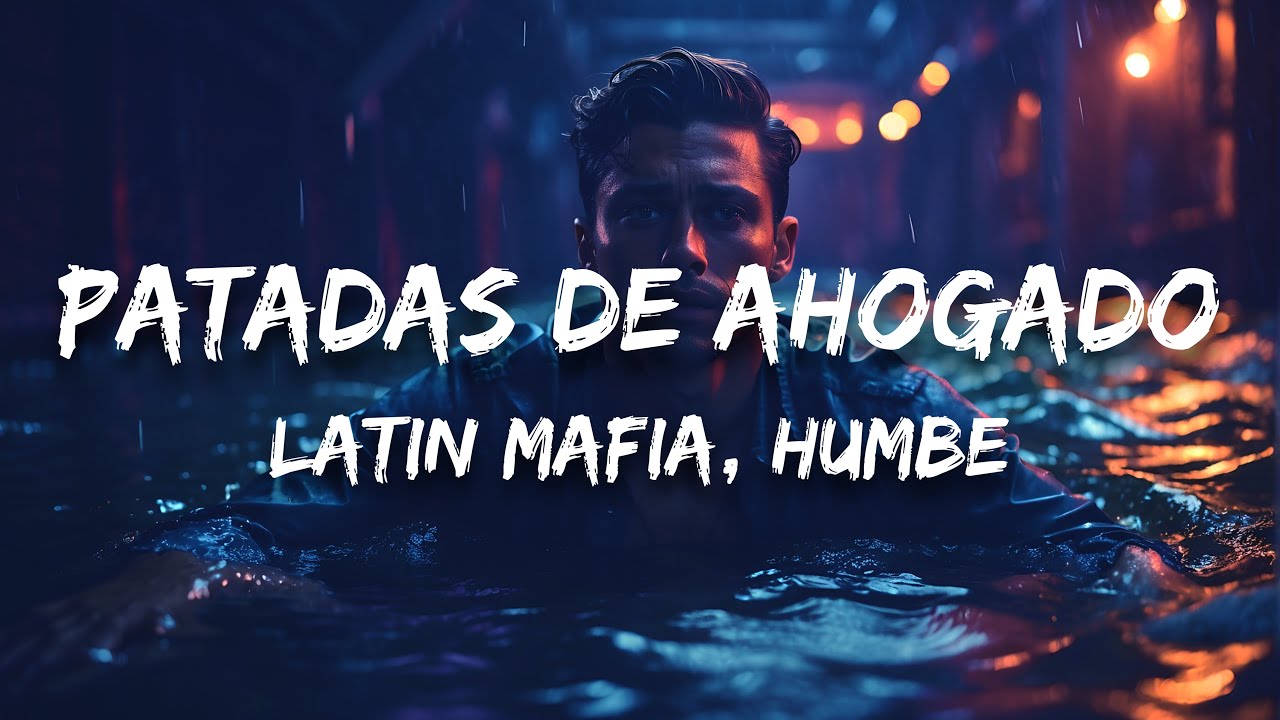 LATIN MAFIA, Humbe - Patadas de Ahogado (Letra / Lyrics) - YouTube