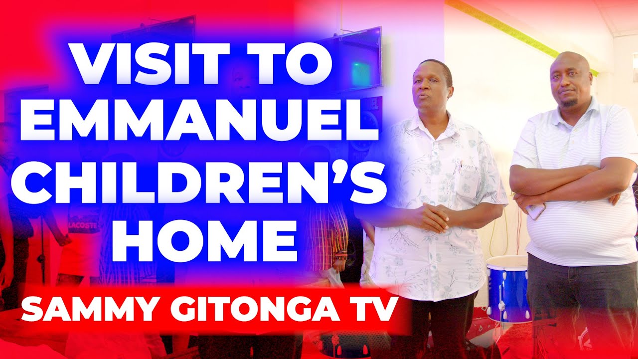 SAMMY GITONGA TV VISIT TO EMMANUEL CHILDREN'S HOME KAMULU - YouTube