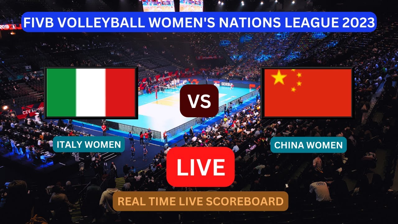 Italy Vs China LIVE Score UPDATE Today VNL 2023 FIVB Volleyball Women's ...