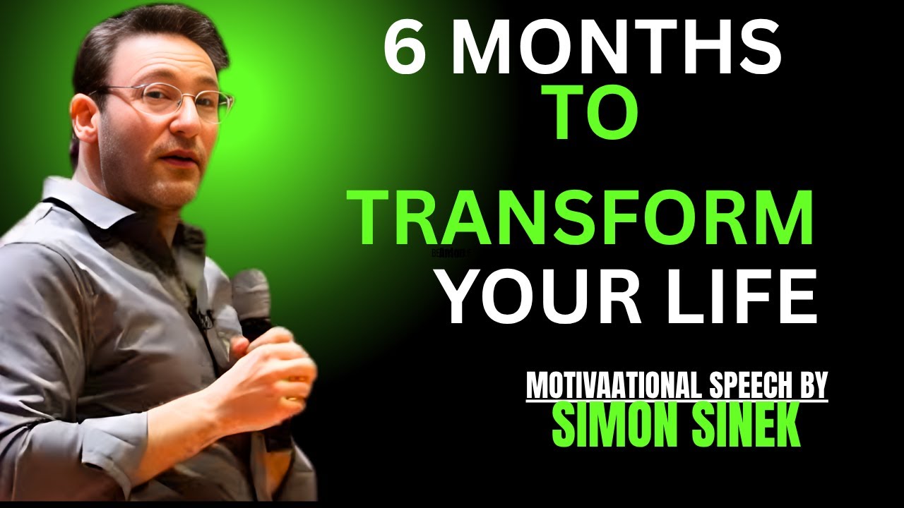 6 Months to Change Your Life Forever – Simon Sinek's Ultimate Wake-Up ...