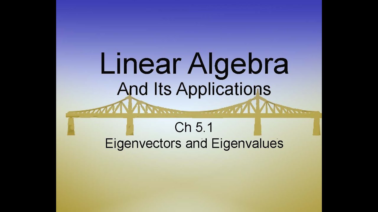 Linear Algebra & Its Applications Ch5.1: Eigenvectors and Eigenvalues - YouTube