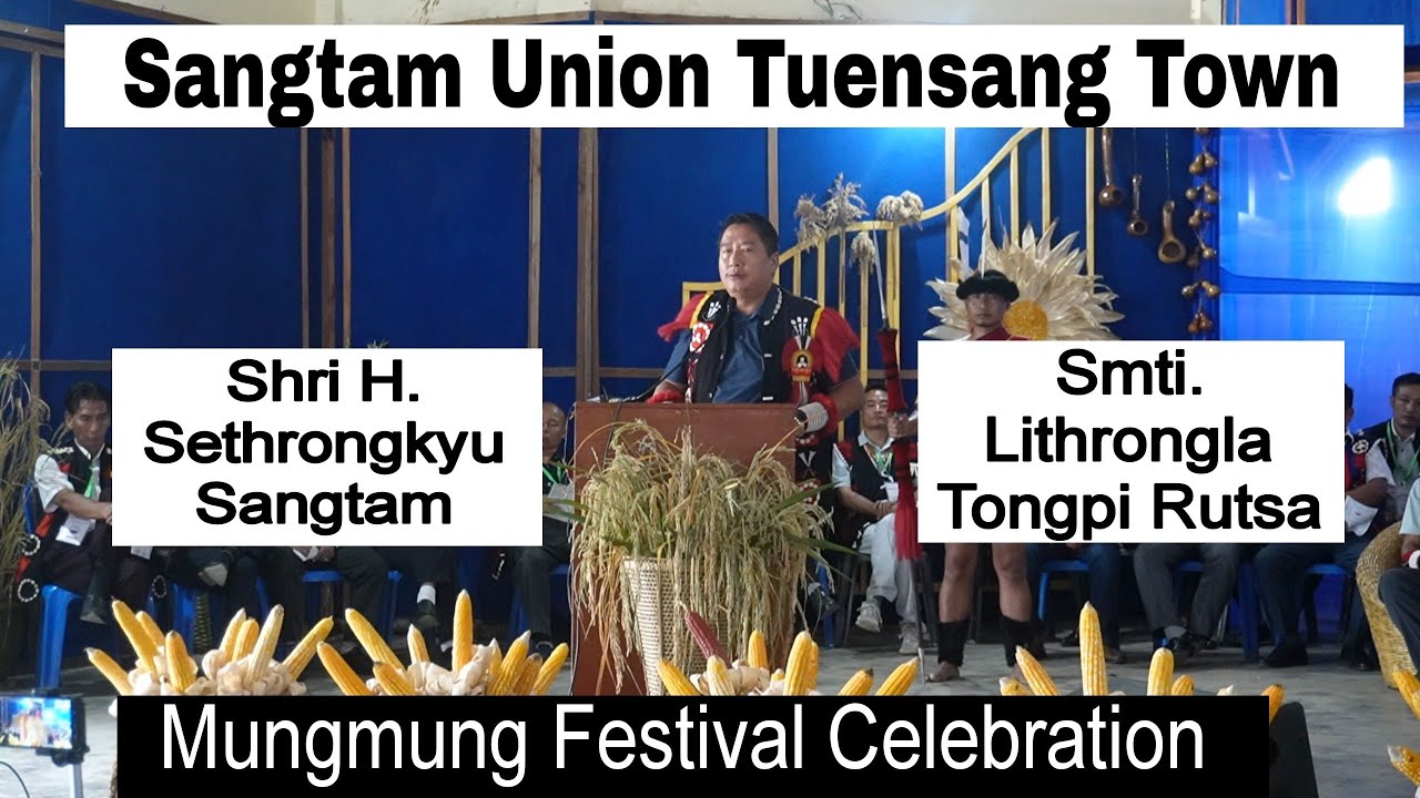 Sangtam Union Tuensang Town. Mungmung Festival || Shri H Sethrongkyu ...