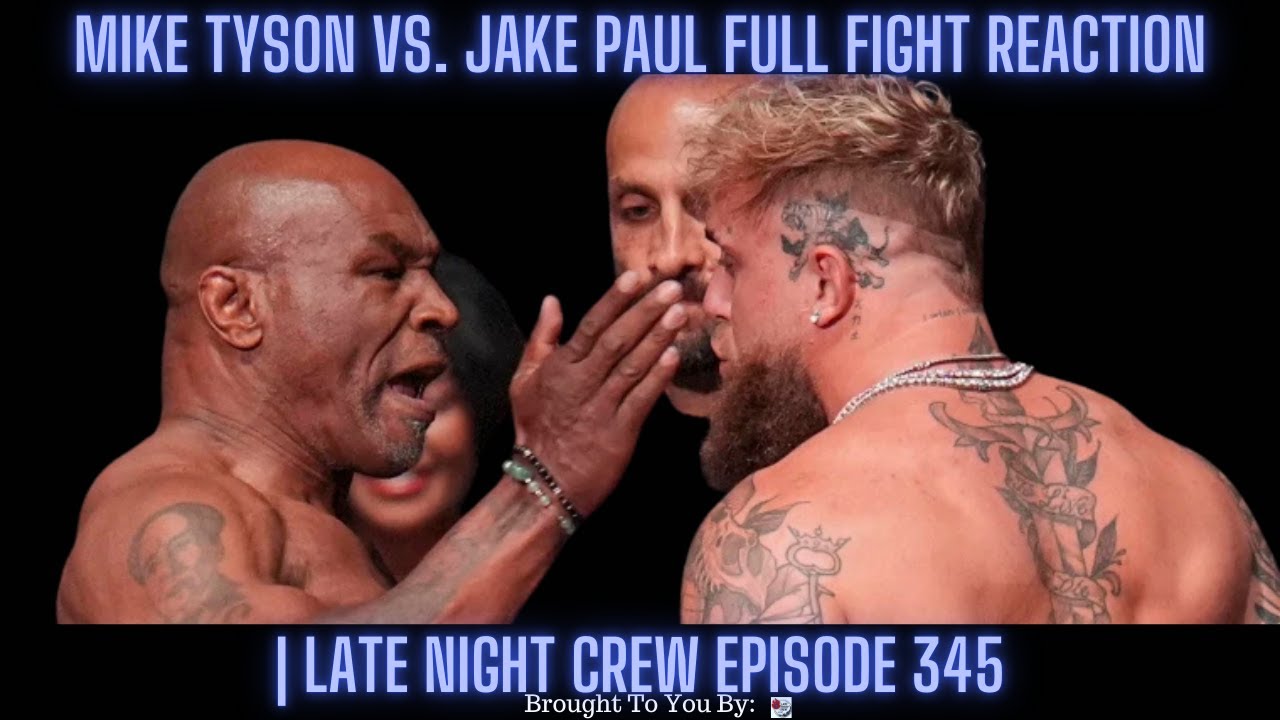 LIVE: Mike Tyson vs Jake Paul FIGHT REACTION! (Full Fight) - Latenightcrew LIVE: Mike Tyson vs Jake Paul FIGHT REACTION! (Full Fight) - Latenightcrew