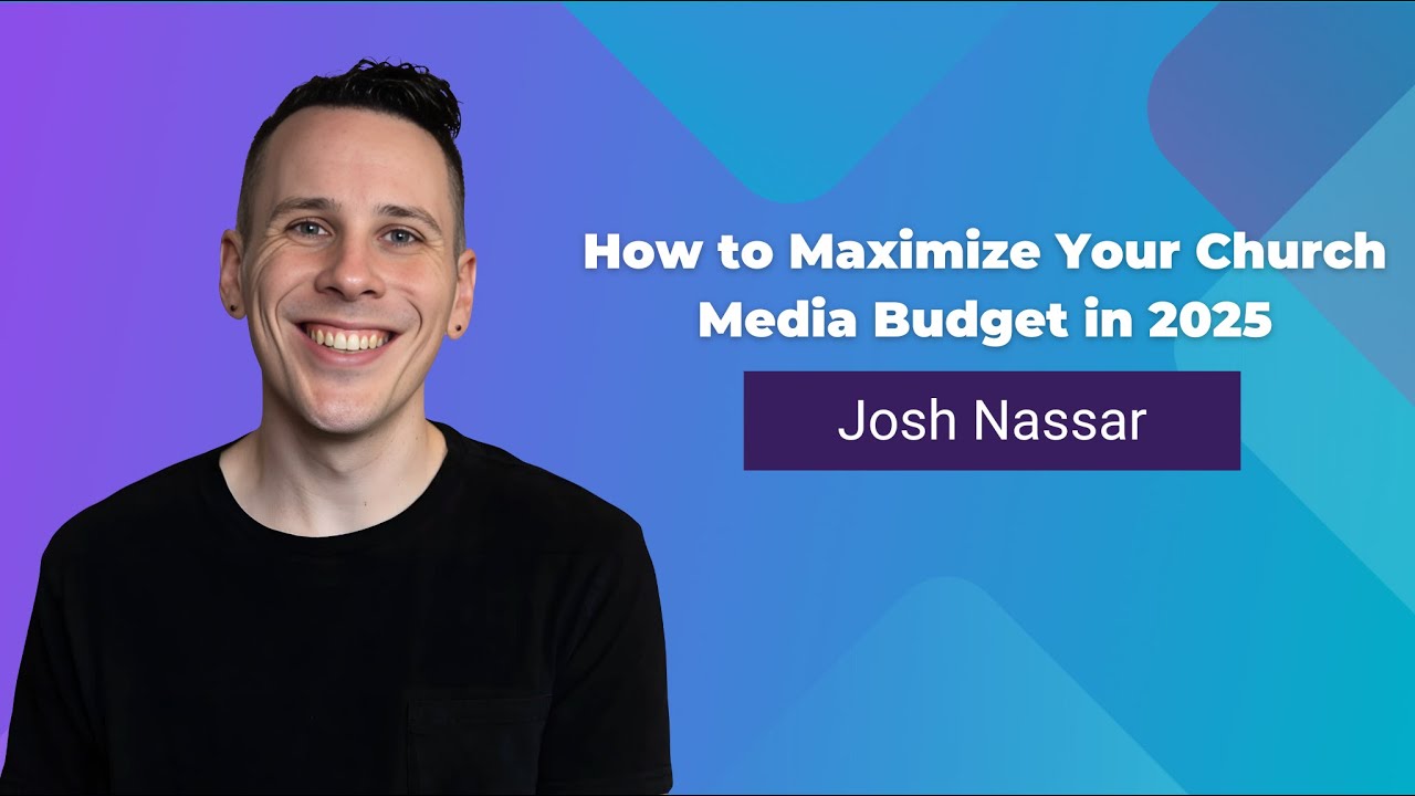 How to Maximize Your Church Media Budget in 2025 with Josh Nassar - YouTube