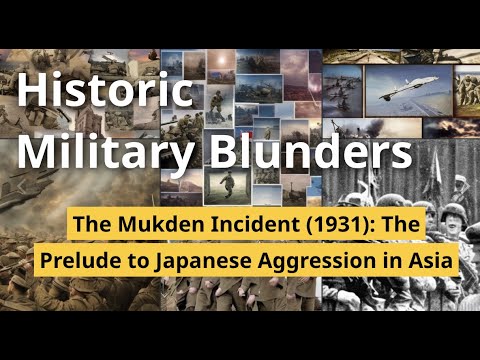 The Mukden Incident (1931): The Prelude to Japanese Aggression in Asia ...