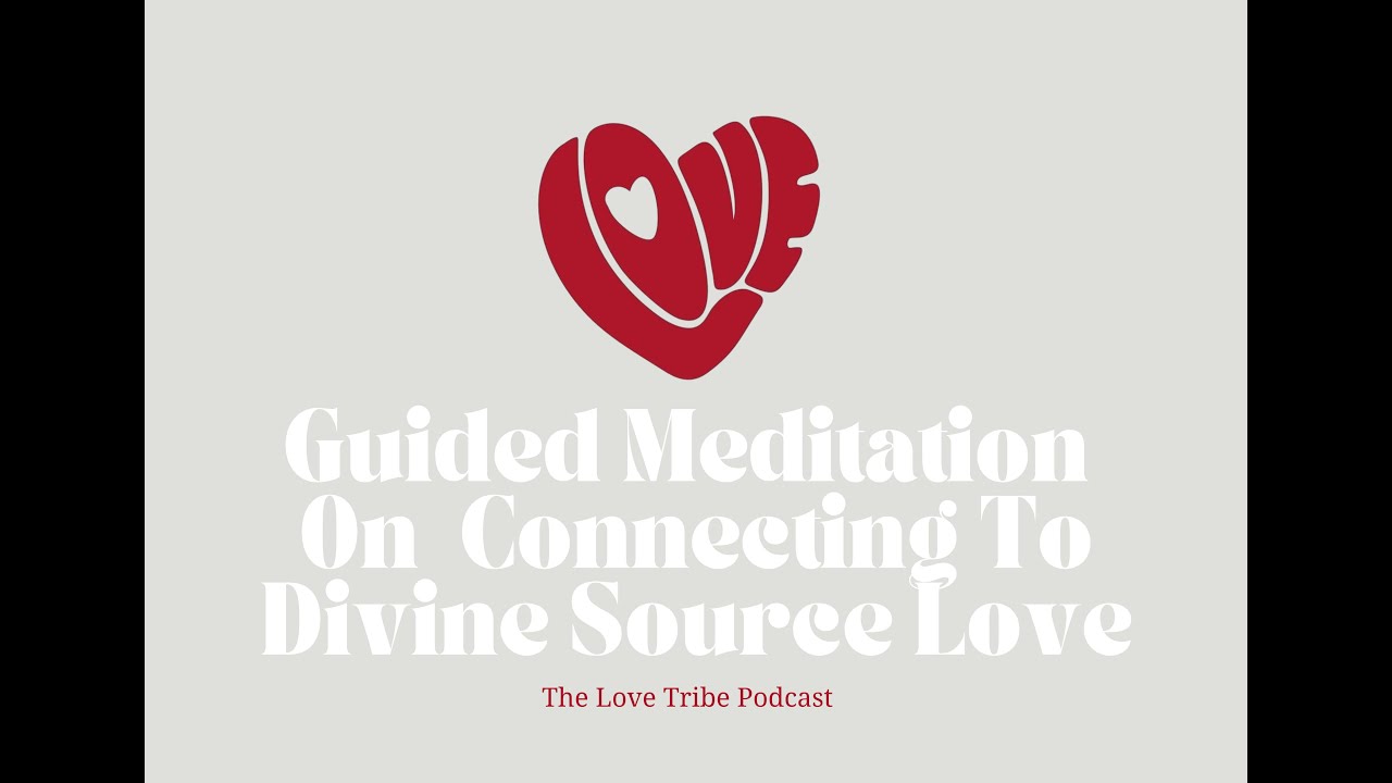 Guided Meditation For Connecting With Divine Source Love - YouTube