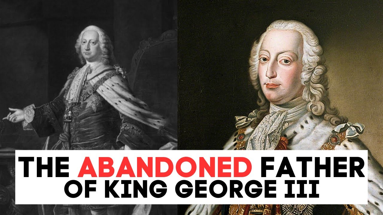 The ABANDONED Father Of King George III | Prince Frederick - YouTube