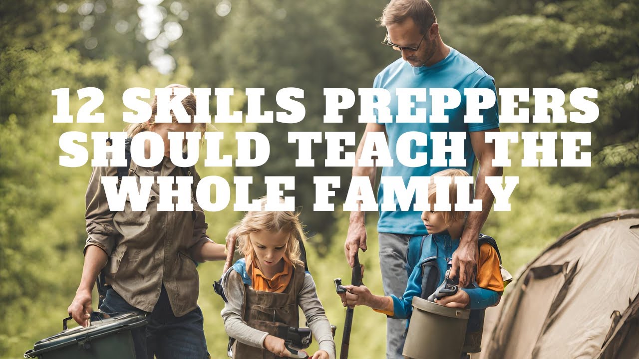 12 Skills Preppers Should Teach Their Whole Family - YouTube