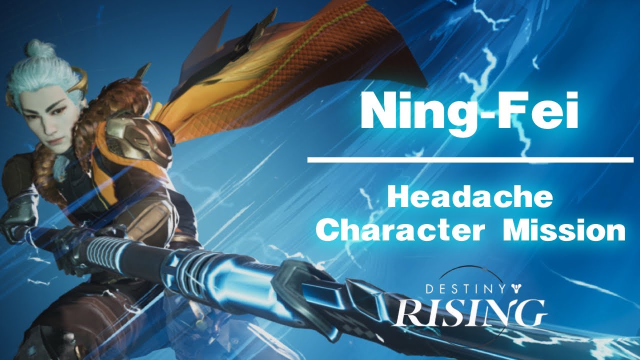 Ning-Fei Headache | Destiny: Rising Character Mission - YouTube