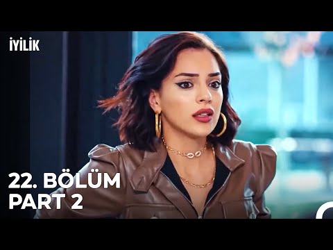 İyilik 22. Bölüm Part 2