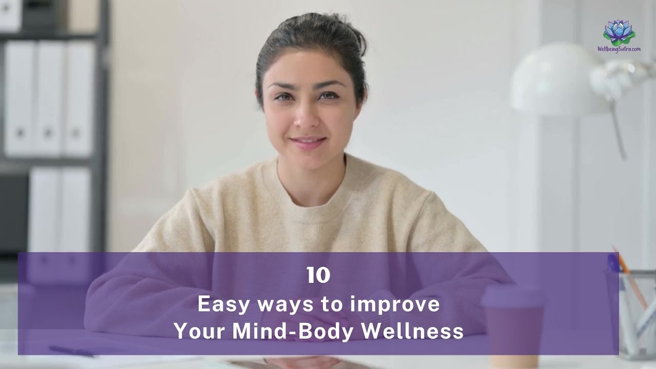 10 Easy ways to improve your Mind-Body Wellness | Wellbeingsutra - YouTube