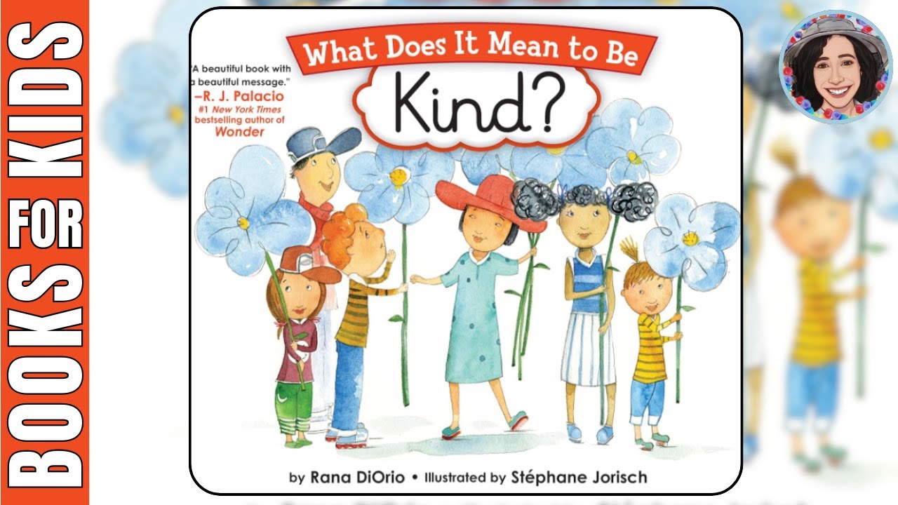 What Does It Mean to Be Kind? | Read Aloud for Kids | Rana DiOrio | 🔊 ...