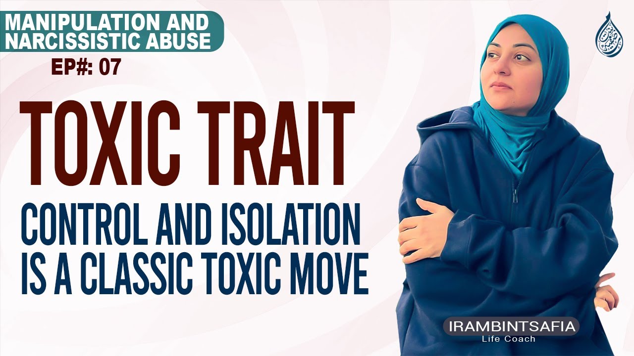 Toxic Traits | Control And Isolation Is A Classic Toxic Move | 07 ...