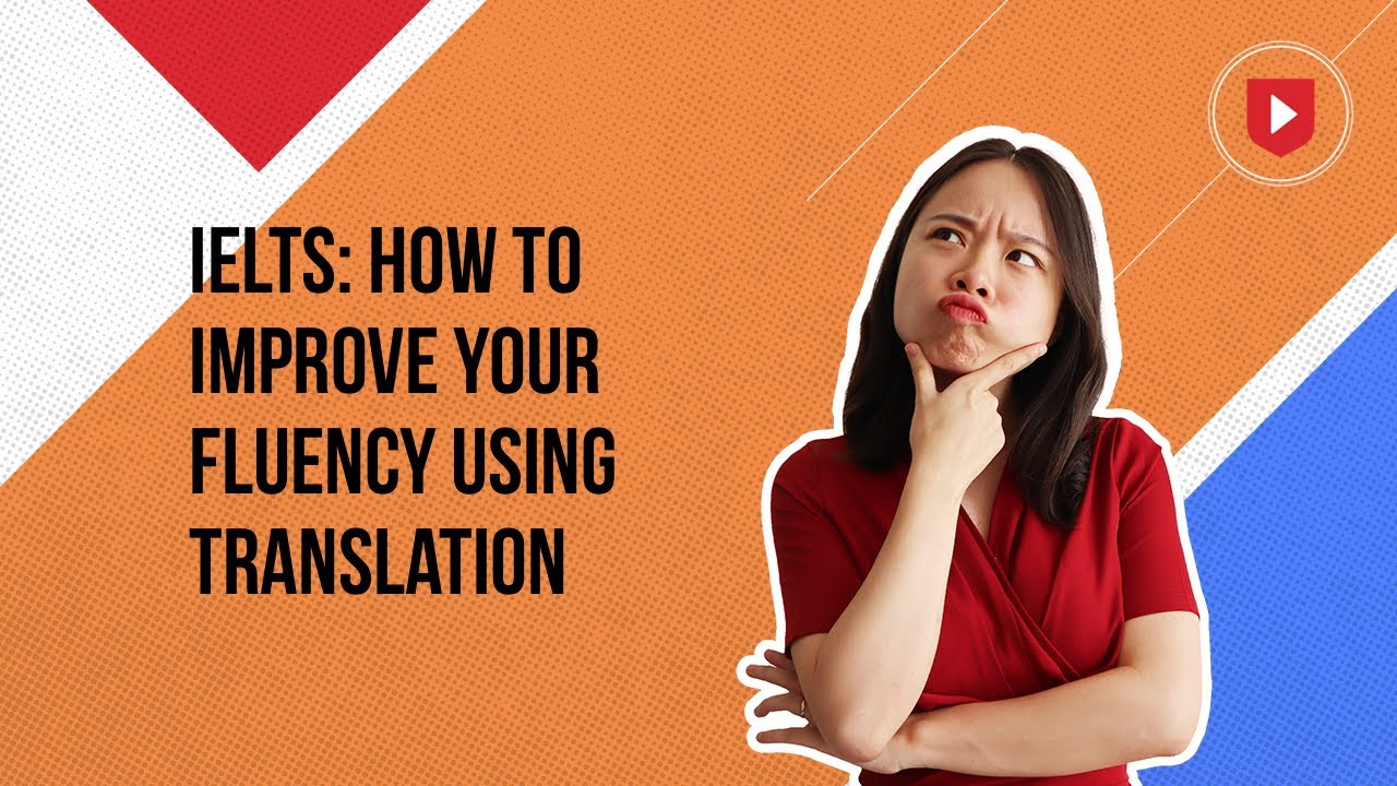 IELTS How To Improve Your Fluency Using Translation YouTube ielts-how-to-improve-your-fluency-using-translation-youtube
