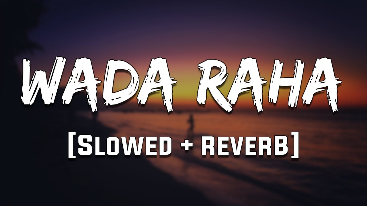 Wada Raha Pyar Se Pyar Ka Full Song [Reverb] | Mood 90's - YouTube Music