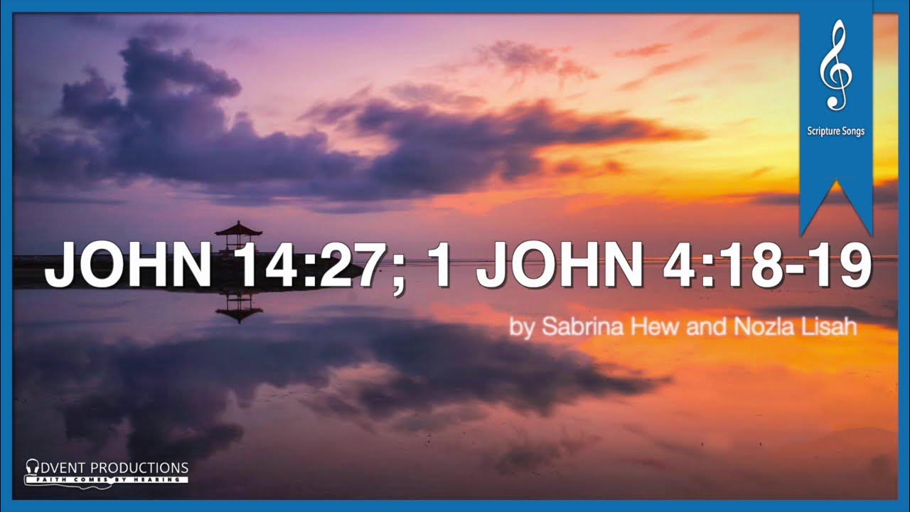 John 14:27; 1 John 4:18-19 [[ORIGINAL]] Scripture Song | Sabrina Hew & Nozla Lisah - YouTube