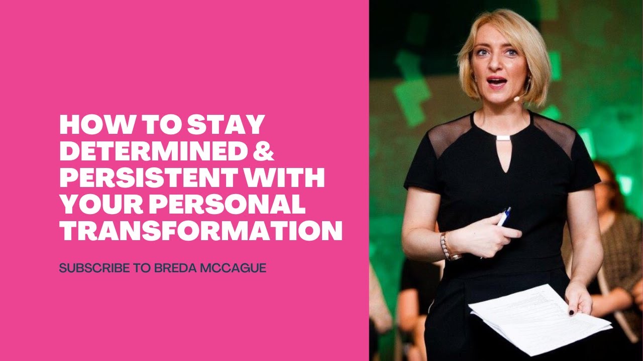 How to stay persistent and determined with your personal transformation ...