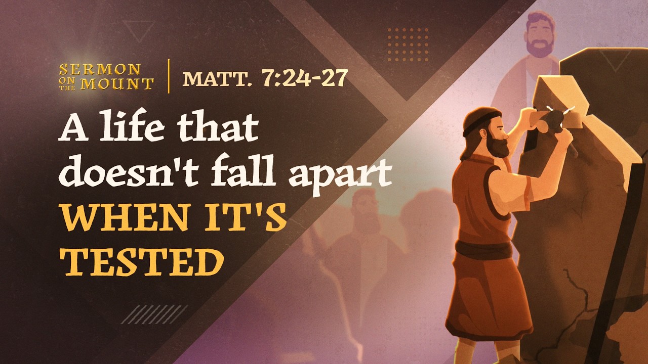 A life that doesn't fall apart when it's tested | Matthew 7:24-27 ...