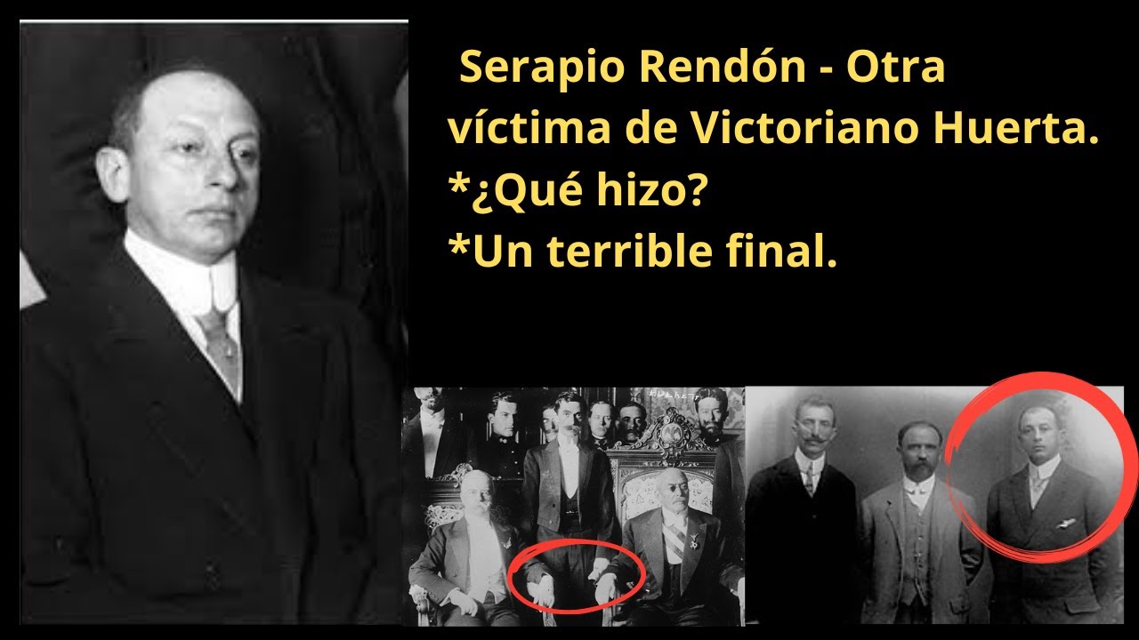 ¿Quién fue Serapio Rendón? - Una víctima de Victoriano Huerta - YouTube
