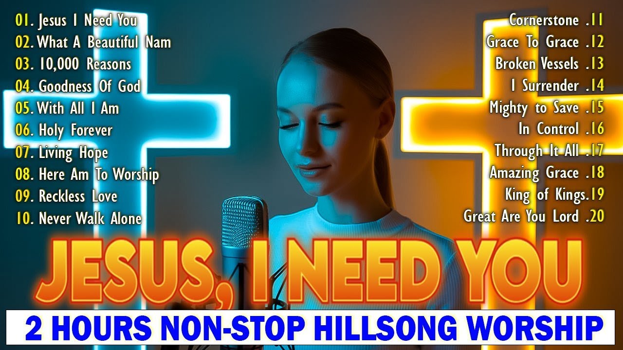 Jesus, I Need You 2 Hours Non Stop Hillsong Worship Songs Playlist 2024 ...
