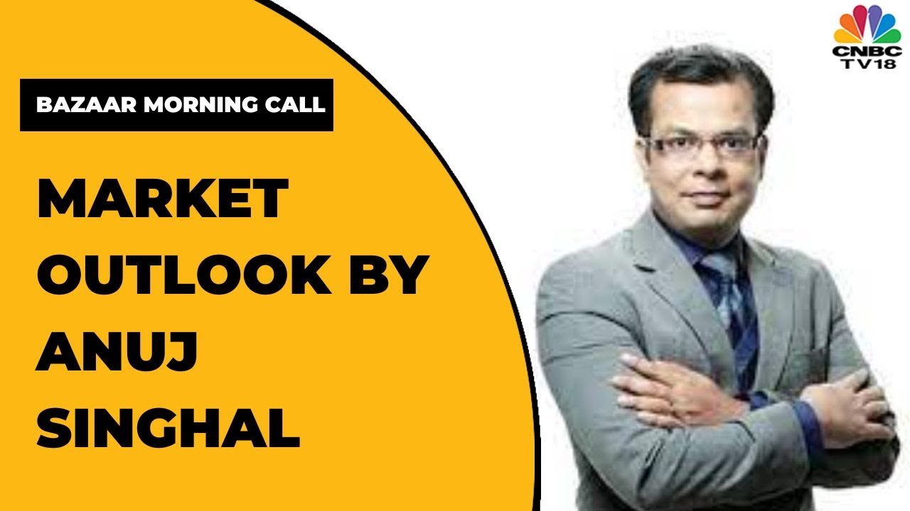 Anuj Singhal Decodes The Trade Set-Up For The Day | Bazaar Morning Call | CNBC-TV18 - YouTube