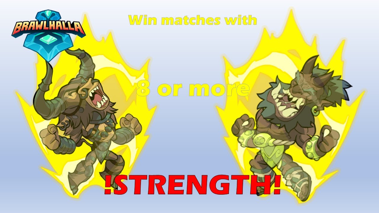 Win matches with 8 or more Strength (Brawlhalla Season 6, Week 6 ...
