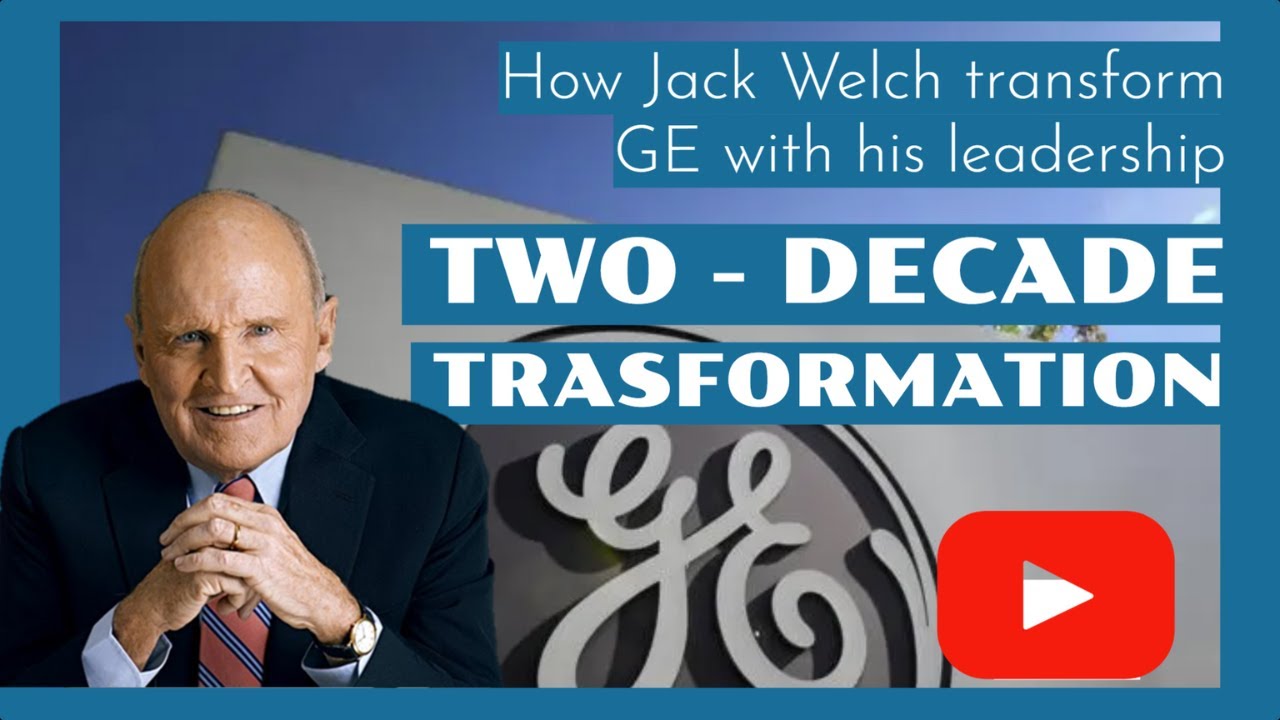 Ge's Two-decade Transformation | Jack Welch's Leadership | Change