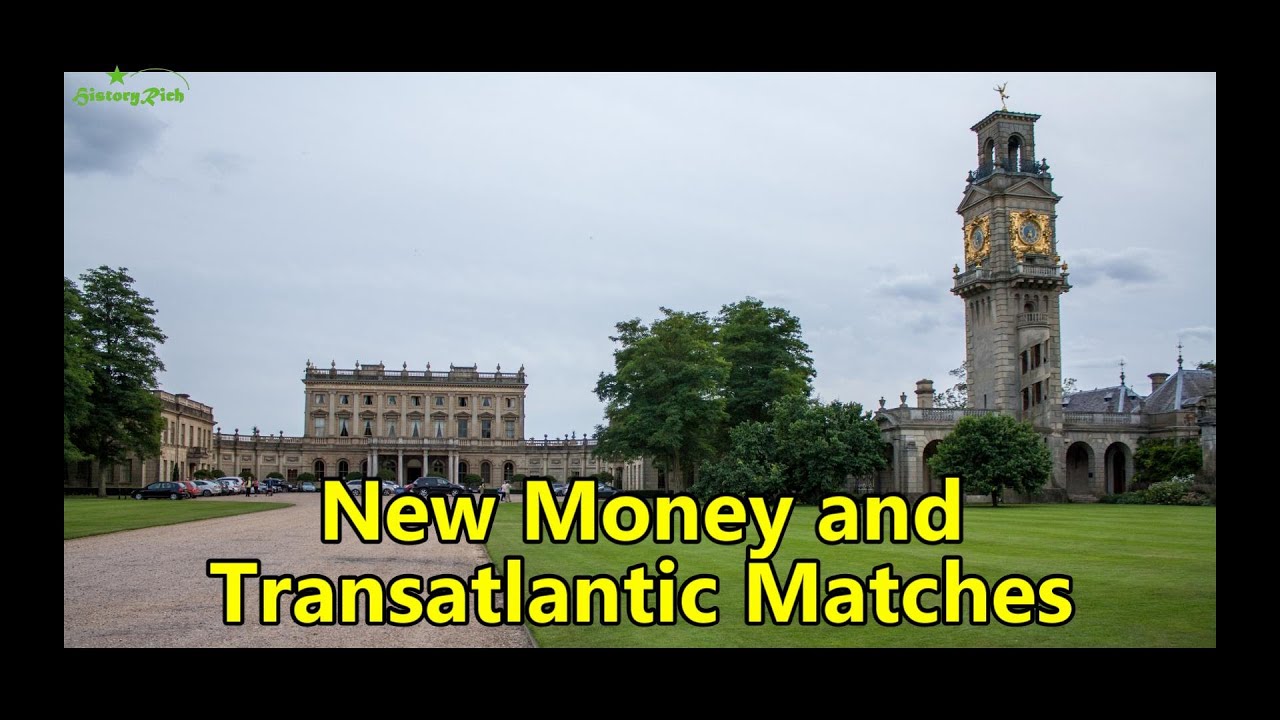 ‘New Money and Transatlantic Matches’ The English Country House, 11 ...