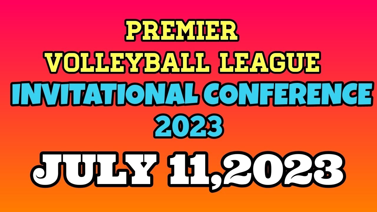 PVL INVITATIONAL CONFERENCE 2023 | GAME SCHEDULE JULY 11, 2023 - YouTube