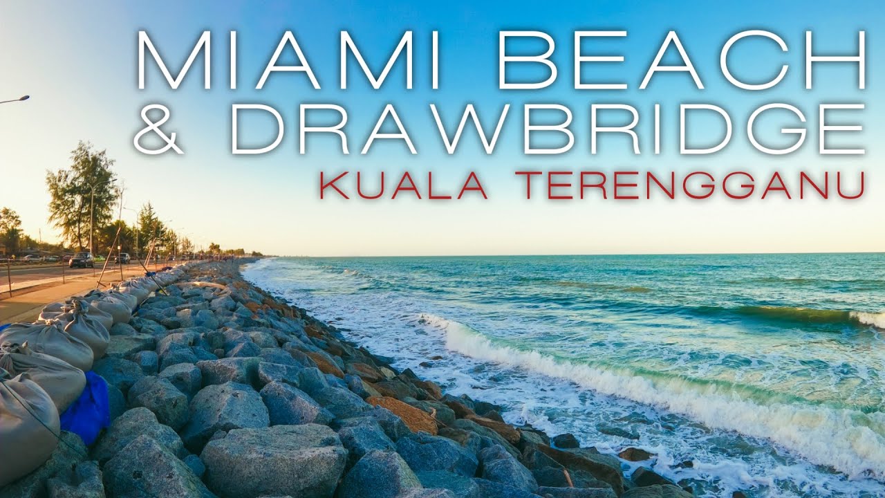 Miami Beach Seberang Takir & DrawBridge Kuala Terengganu | 2020 ...