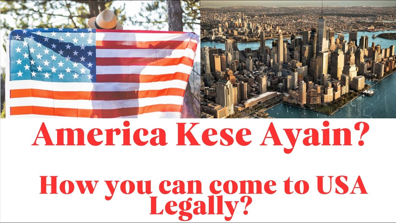 America Kaisay Ayain? How you can come to USA legally? - YouTube