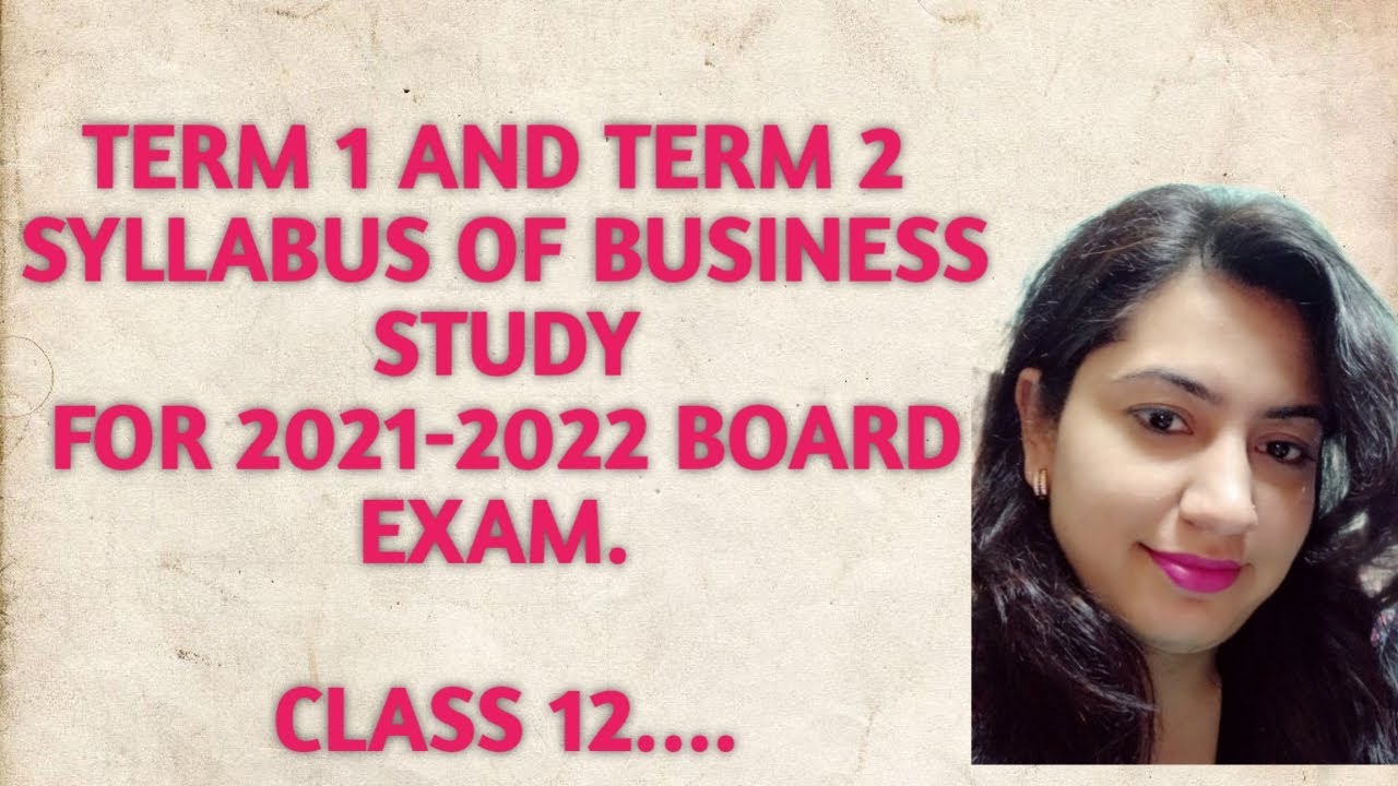 TERM 1 & TERM 2 SYLLABUS OF BUSINESS STUDY.. CLASS 12 for (2021-2022 ...