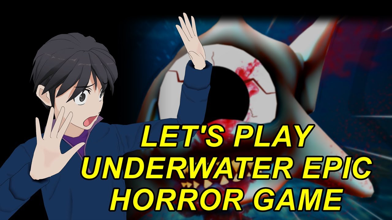 Let's Play Underwater Epic Horror Game - YouTube